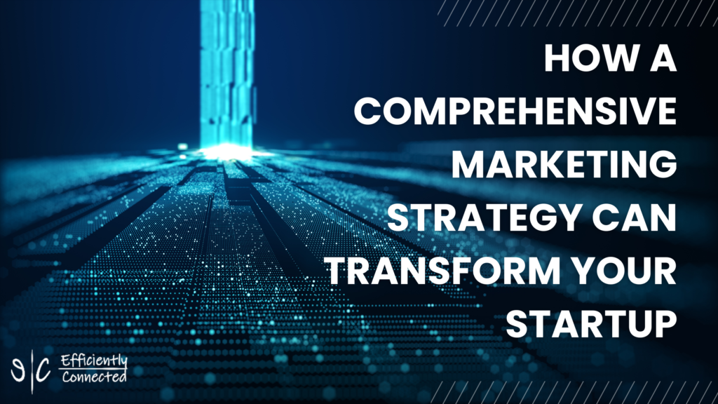 Comprehensive Marketing Strategy to Transform Your Startup