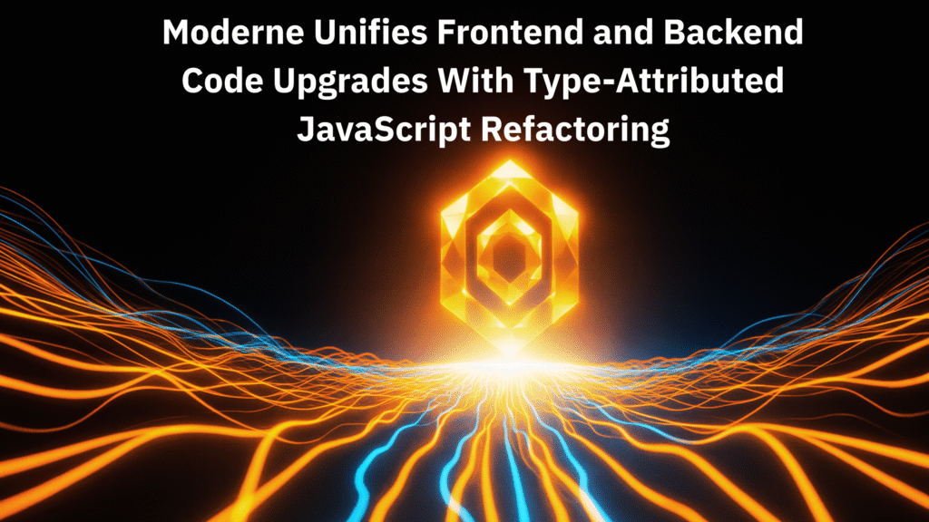 Moderne Unifies JavaScript and TypeScript Modernization