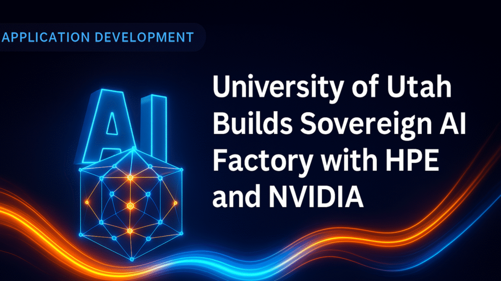 University of Utah Launches Sovereign AI Factory - Efficiently Connected