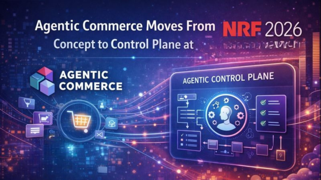 Agentic Commerce Moves From Concept to Control Plane