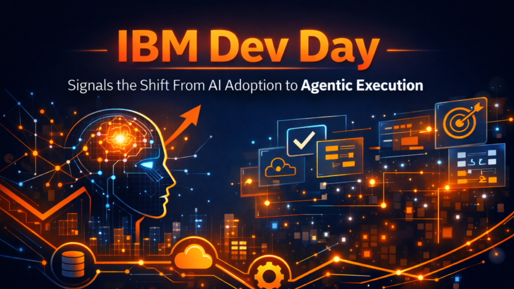 IBM Dev Day Signals Shift From AI Adoption to Agentic Execution