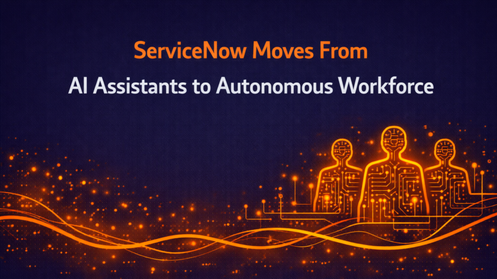 ServiceNow Moves From AI Assistants to Autonomous Workforce ...